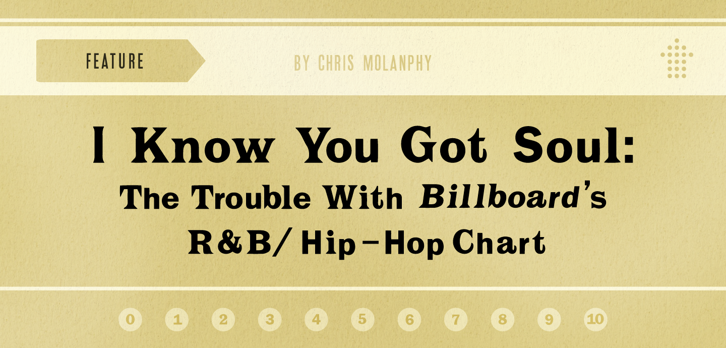 I Know You Got Soul: The Trouble With Billboard’s R&B/Hip-Hop Chart ...